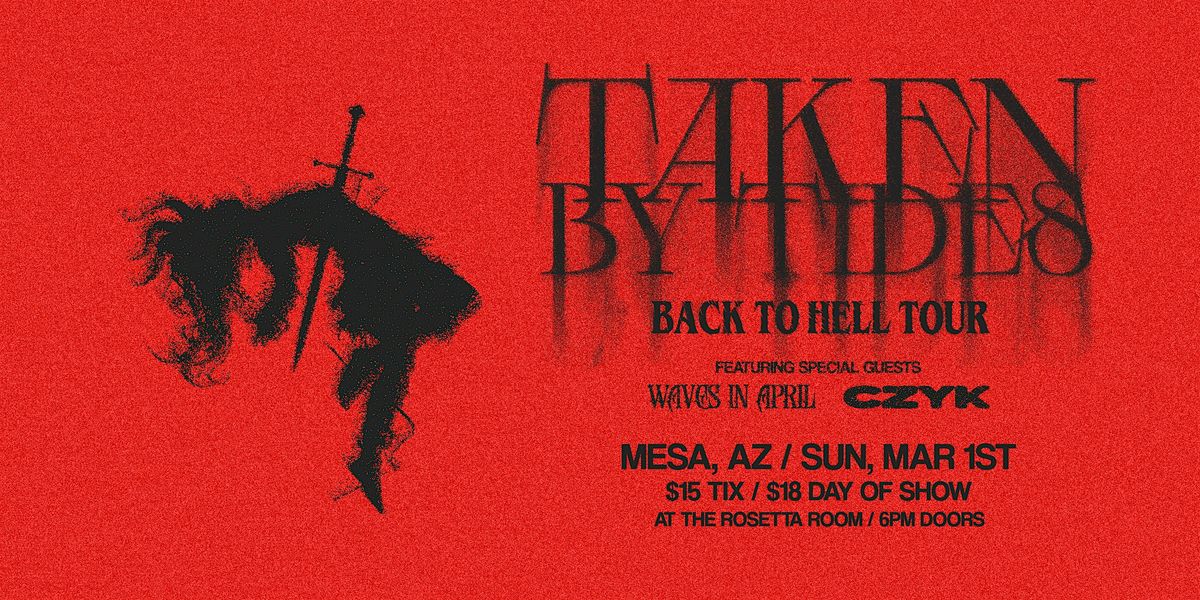 Taken By Tides / Waves In April / CZYK - MESA, AZ at The Rosetta Room ...