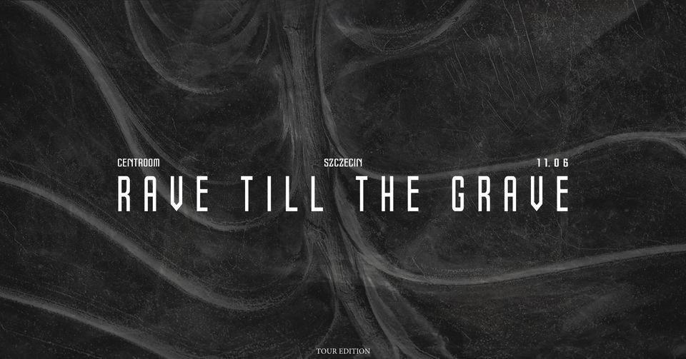 [CANCELED] RAVE TILL THE GRAVE [TOUR EDITION] | Centroom, Szczecin, ZP ...