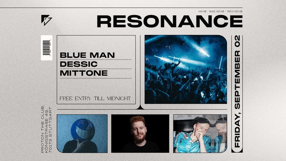 Resonance pres. Blue Man, Dessic & Mittone | Proton The Club, Stuttgart ...