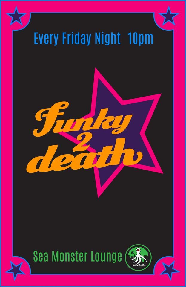 Funky 2 Death at Sea Monster Lounge, Seattle on 27th January, 2023