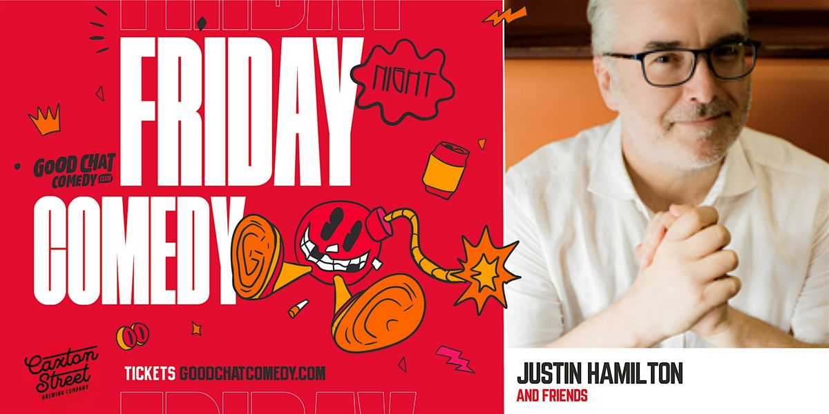 Friday Night Comedy w/ Justin Hamilton & Friends! at Good Chat Comedy ...