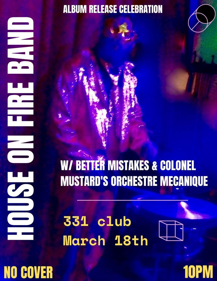 House on Fire Band - 331 Club - w/Better Mistakes & Colonel Mustards ...