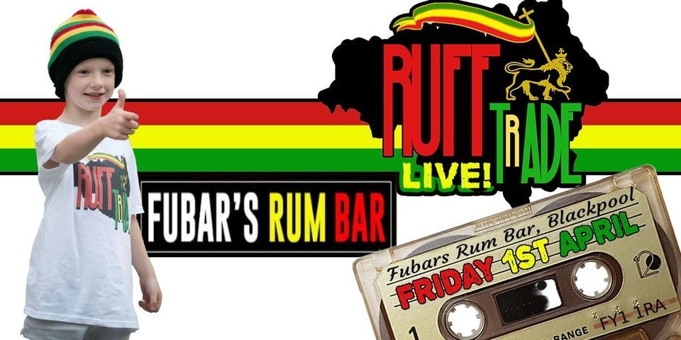 RUFF TRADE Live & Direct @Fubars Rum Bar, Blackpool at Fubar’s Rum Bar Blackpool on 1st April, 2022