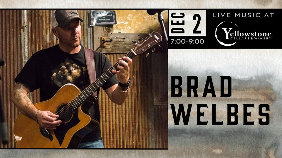 Brad Welbes Live at The Cellars | Yellowstone Cellars & Winery ...