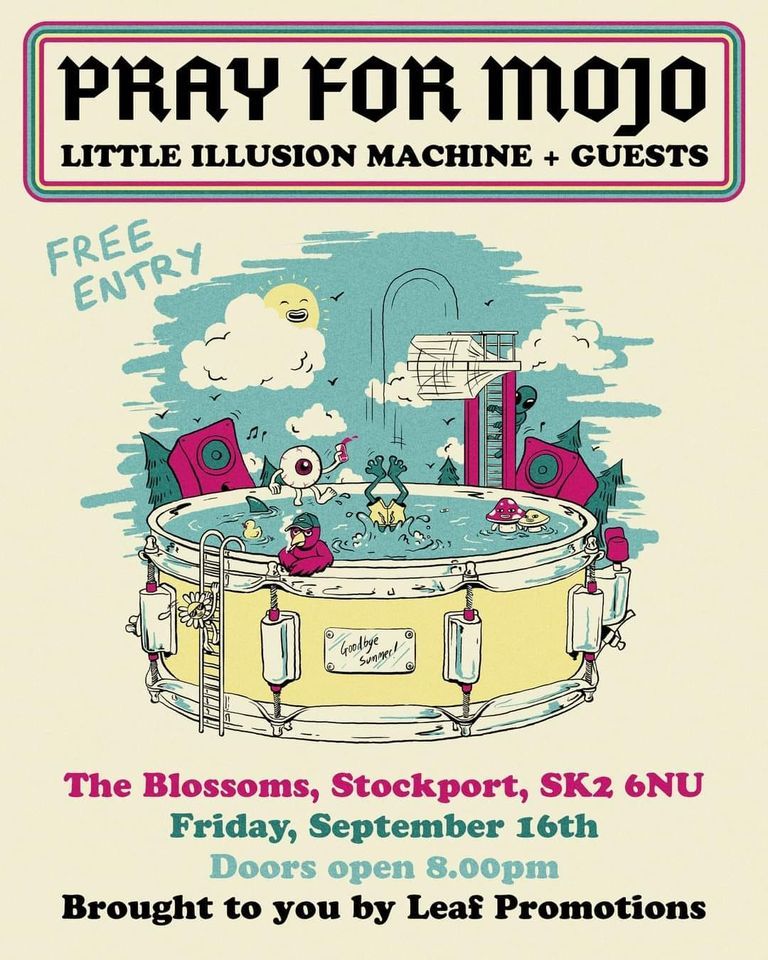 LEAF: Pray For Mojo, Little Illusion Machine & Shackites at Blossoms ...