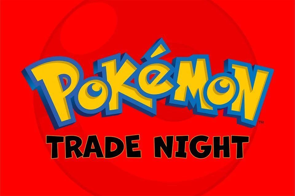 POKEMON Trade Night! When: 2nd Friday of Every Month (March 10th, April ...