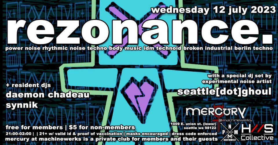 rezonance. featuring Seattle[dot]Ghoul (DJ set) | Mercury Machinewerks ...