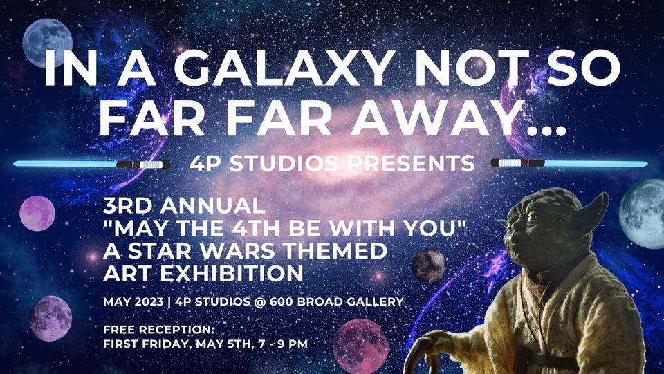 3rd Annual "May the 4th Be With You" A Star Wars Themed Art Exhibition ...