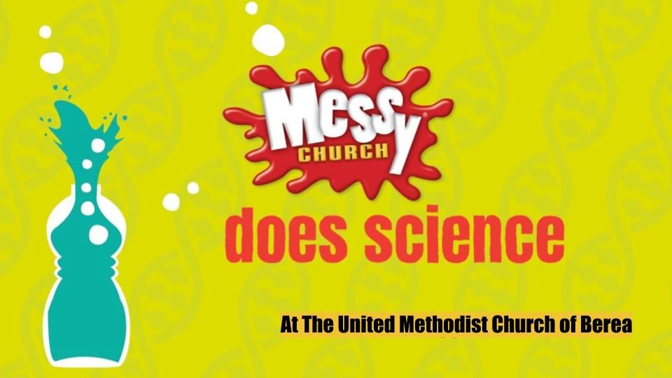 Messy Church: Science! | United Methodist Church of Berea | September ...
