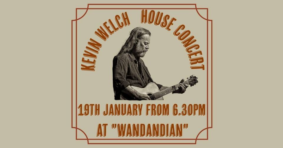 Kevin Welch House Concert at "Wandandian" | 1162 Ogunbil Road Ogunbil ...