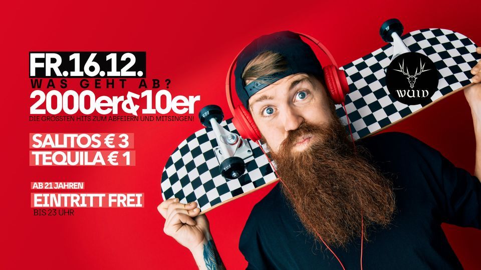 Was geht ab? Die 2000er & 2010er Party | Fr. 16.12. | Wuid Straubing ...