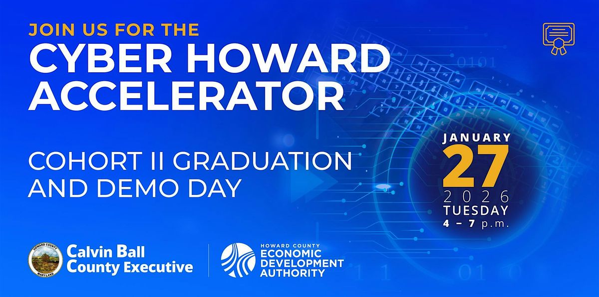 Cyber Howard Accelerator Cohort II Graduation and Demo Day at 6751 ...