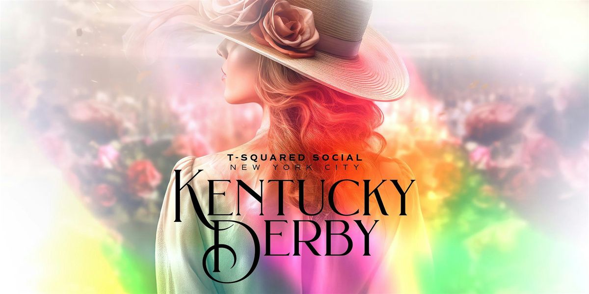 Kentucky Derby at T-Squared Social NYC 2025 at 7 East 42nd Street, New ...