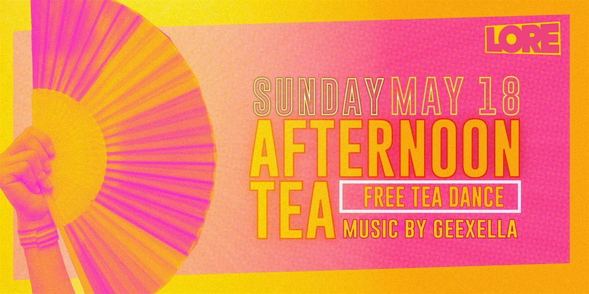 Afternoon Tea: A FREE Tea Dance with GeeXella at Lore, Atlanta on 18th ...