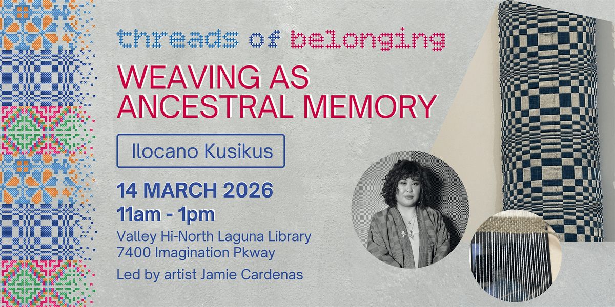 Weaving as Ancestral Memory at Valley Hi-North Laguna Library ...