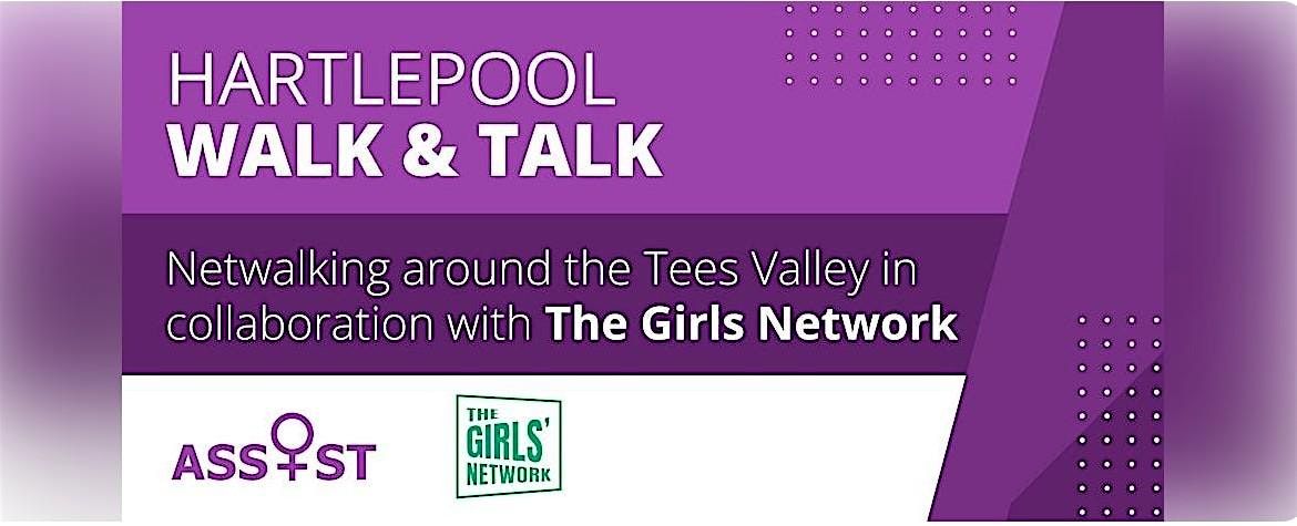 Walk & Talk with Assist and The Girls Network; Hartlepool at High ...