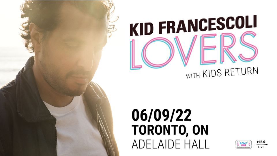 NEW VENUE! Kid Francescoli - Toronto - June 9, 2022 - Adelaide Hall ...