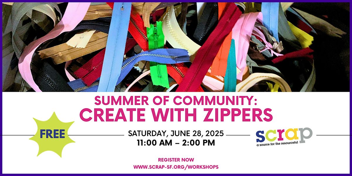 Summer of Community: Create with Zippers at SCRAP, San Francisco on ...