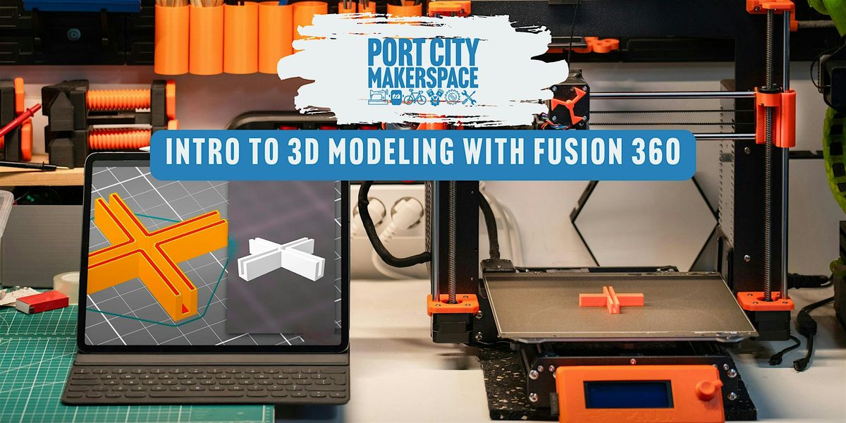 Intro to 3D Modeling with Fusion 360 | Port City Makerspace, Portsmouth, NH | March 25, 2025