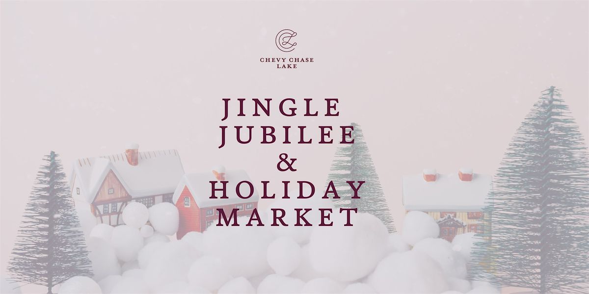 The Annual Jingle Jubilee & Holiday Pop-Up Market at Chevy Chase Lake ...