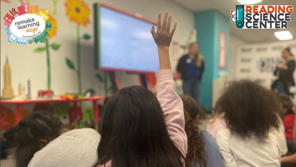 Remake Learning Days at the Reading Science Center | Reading Science ...