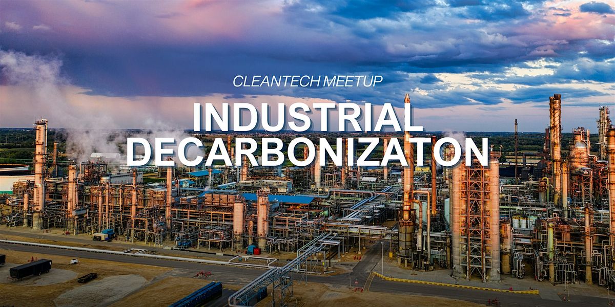 Cleantech Meetup Industrial Decarbonization at Bloom Workspaces ...