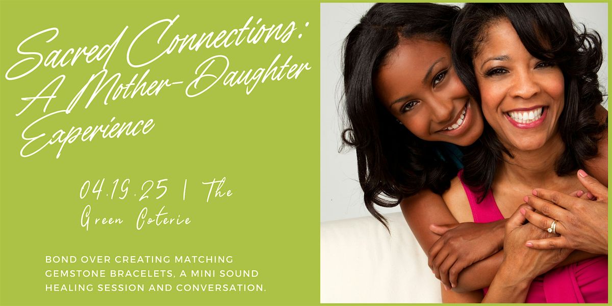 Sacred Connections: A Mother / Daughter Experience | The Green Coterie ...