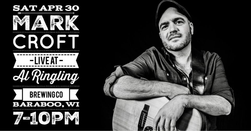 Mark Croft live at Al Ringling Brewing Co at Al. Ringling Brewery, Baraboo on 30th April, 2022