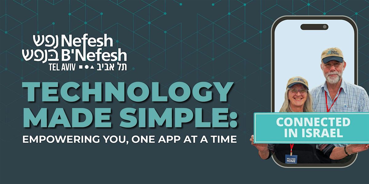 Technology Made Simple: Empowering You, One App at a Time at Nefesh B'Nefesh Tel Aviv Office ...