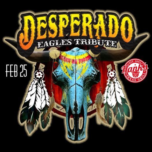 Desperado - February 25, 2022 - Live at Hanks! | Hank's Texas Grill ...