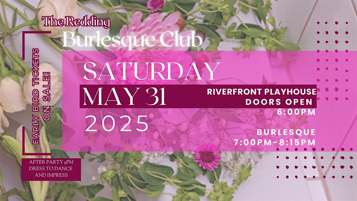 The Redding Burlesque Club - May Flowers | Riverfront Playhouse ...