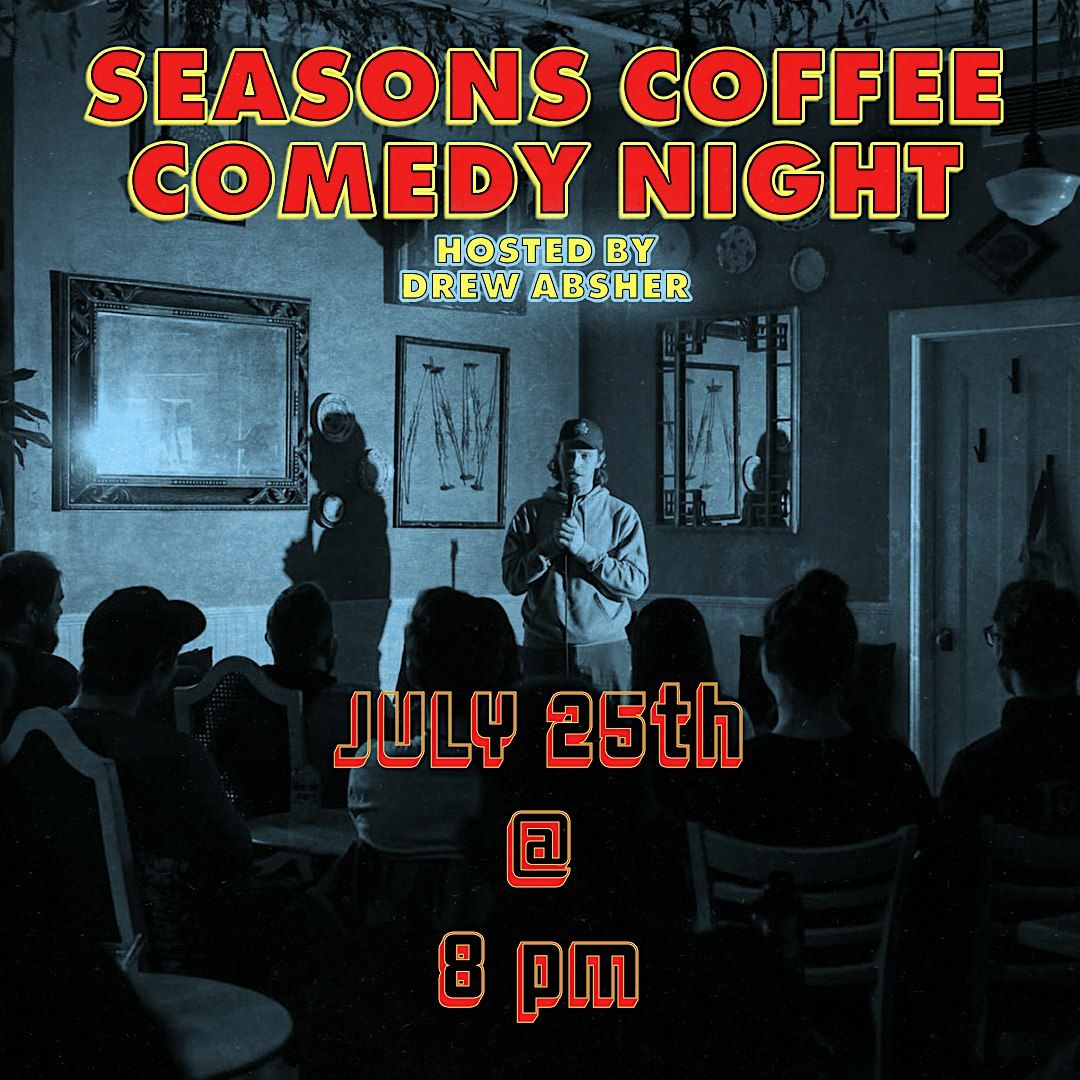 Stand Up Comedy at SEASONS COFFEE at Seasons Coffee Roasters ...