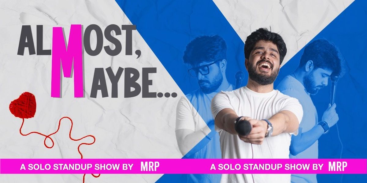 Almost, May Be.. | The Comedy Theatre: Hyderabad | April 20, 2025