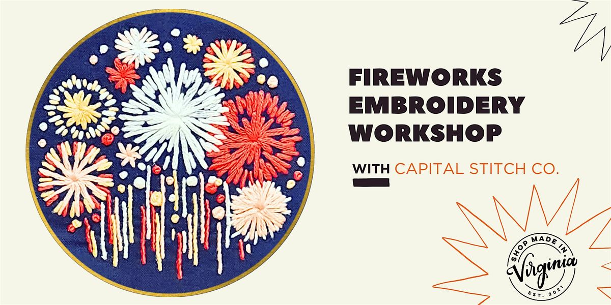 Fireworks Embroidery Class w/Capital Stitch Co. | Shop Made in VA - Old ...