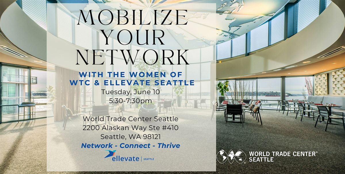 Mobilize Your Network With the Women of WTC and Ellevate Seattle | World Trade Center Seattle ...