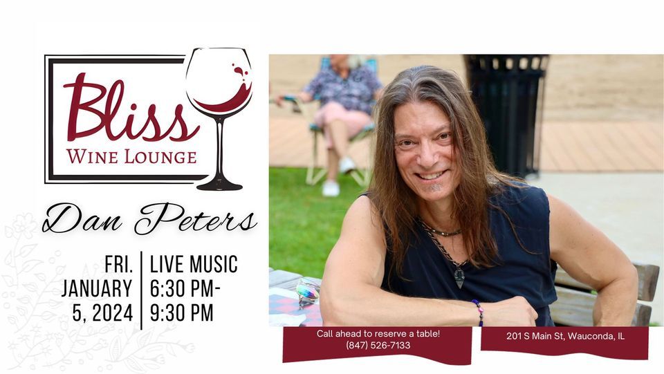 Dan Peters - Live at Bliss! | Bliss Wine Lounge, Wauconda, IL | January ...