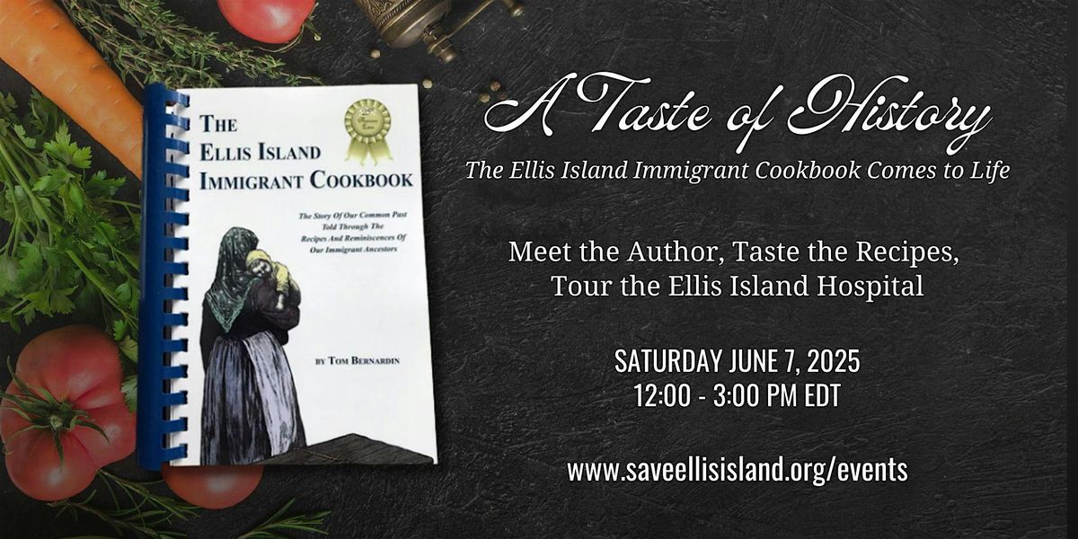 Taste of History: The Ellis Island Immigrant Cookbook Event at Ellis ...