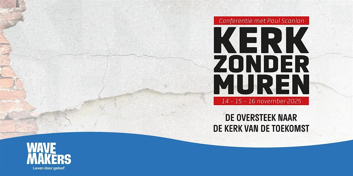 Kerk Zonder Muren Conferentie met Paul Scanlon at Wavemakers (vh. EGMA ...