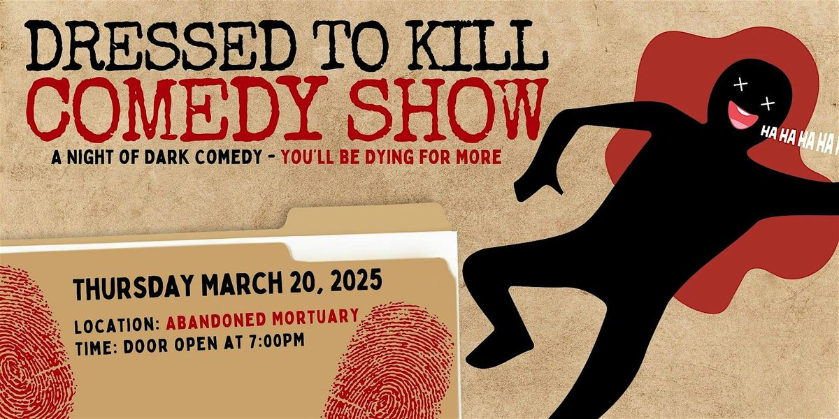 Dressed to K*ll: A Comedy Show That Will Leave You Dying for More ...