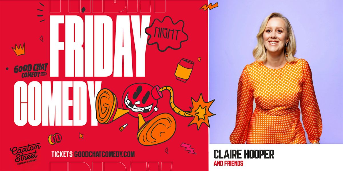 Friday Night Comedy w/ Claire Hooper & Friends! at Good Chat Comedy ...