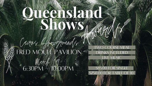 2022 Queensland Shows Awards | Cairns Showgrounds, Tema, AA | March 19 ...