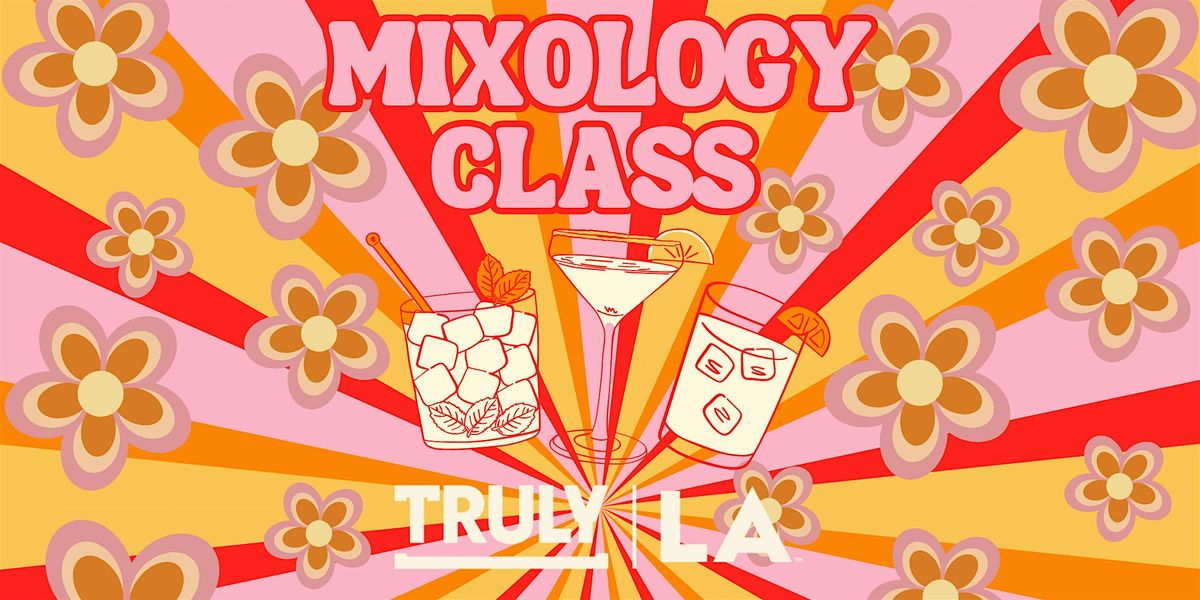 Truly LA Mixology Class at Truly LA, Los Angeles on 8th May, 2025