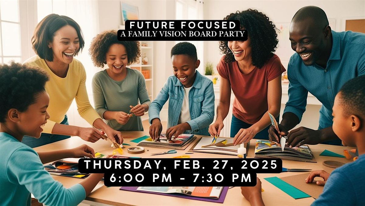 Future Focused: A Family Vision Board Party | 2251 Florin Rd ...