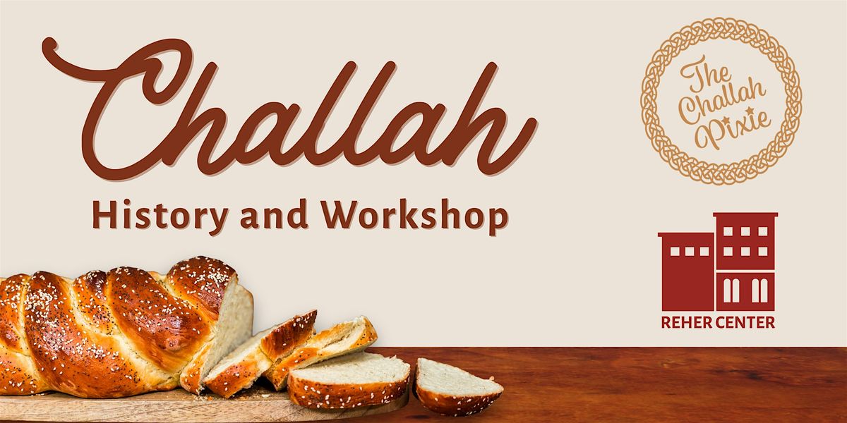 Challah History & Workshop with The Challah Pixie at The Reher Center ...