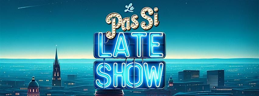 Le Pas Si Late Show at Flashback Café Toulouse on 14th January, 2026