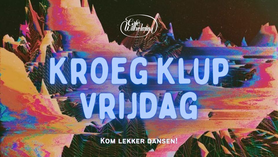 Kroeg Klub Vrijdag | Jubileum Editie | Café Wilhelmina, Eindhoven, NB ...