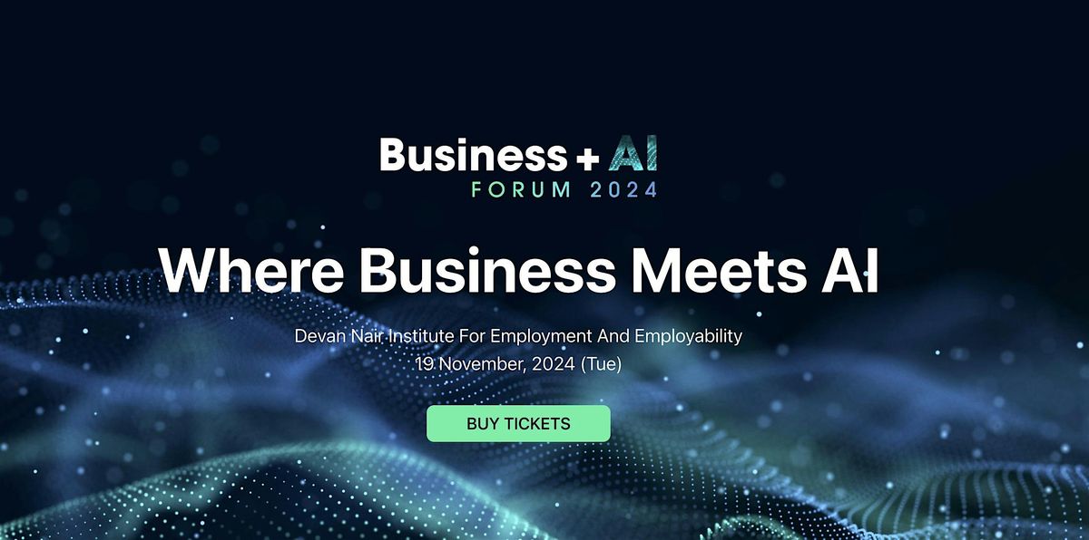 Business + AI Forum 2024 | Devan Nair Institute For Employment And ...