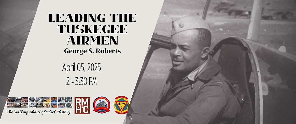 Presentation: Leading the Tuskegee Airmen - George S. Roberts ...
