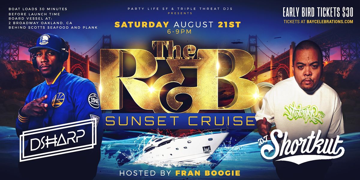 THE R&B SUNSET CRUISE WITH DJ SHORTKUT & D-SHARP at Jack London Square ...