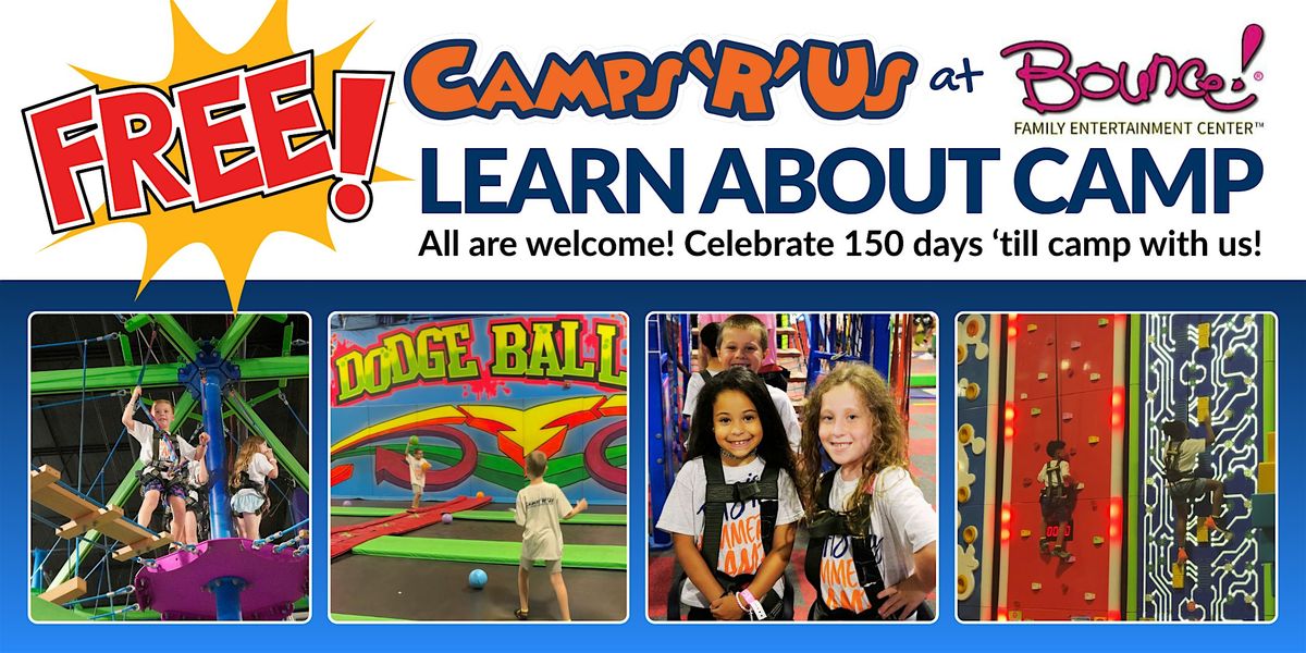 Celebrate 150 days till camp with Camps R Us at Bounce! Family ...